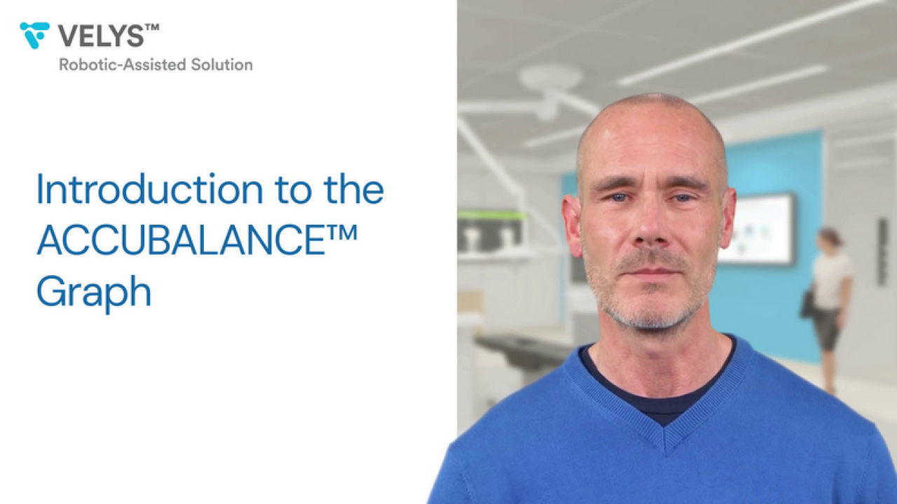 VELYS™ Robotic-Assisted Solution Introduction to the ACCUBALANCE™ Graph ...